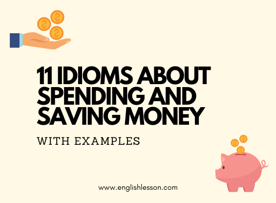 11 IDIOMS ABOUT SPENDING AND SAVING MONEY - englishlesson.com