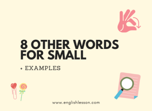 8 other words for SMALL + examples - englishlesson.com