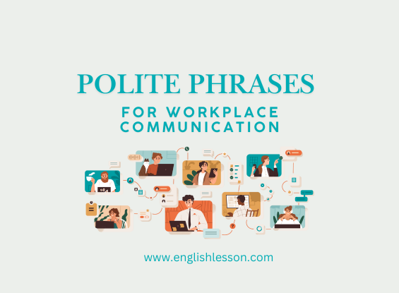 Polite Phrases for Workplace Communication - englishlesson.com
