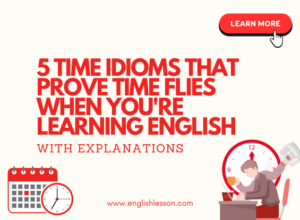 5 Time Idioms That Prove Time Flies When You're Learning English ⏰ ...