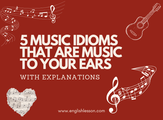 5 Music Idioms That Are Music to Your Ears 🎵 - englishlesson.com